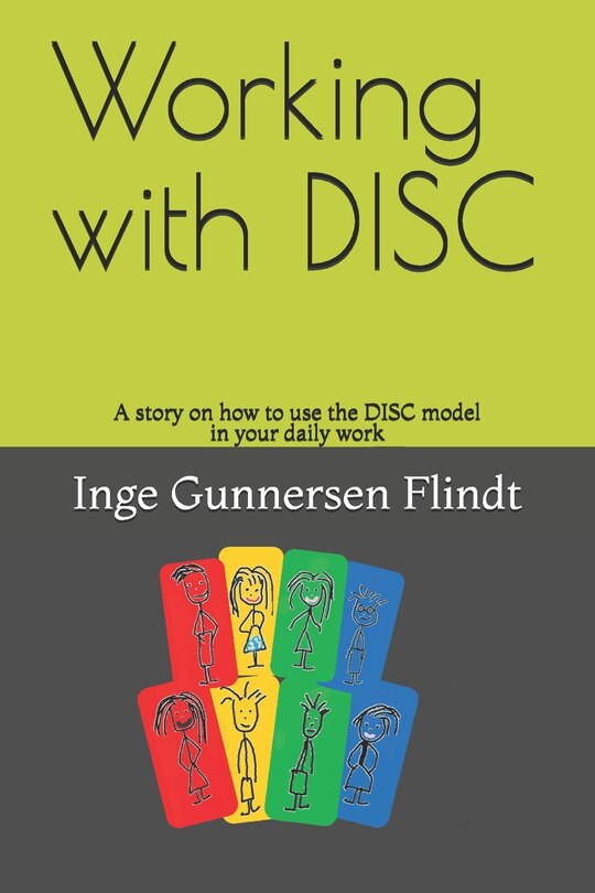 Working with DISC: A story on how to use the DISC model in your daily ...
