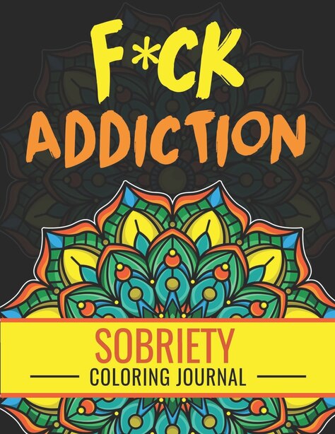 F*ck Addiction: Sobriety Coloring Book and Inspiring Coloring Journal ...