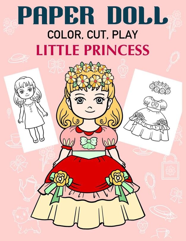 Paper Doll Color, Cut, Play Little Princess: Coloring Book For Kids ...