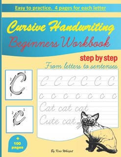 Cursive Handwriting Beginners Workbook: learn how to write cursive handwriting step by step ...