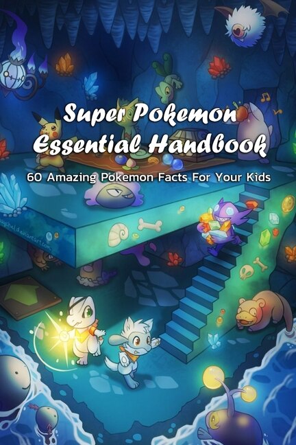 Super Pokemon Essential Handbook: 60 Amazing Pokemon Facts For Your ...