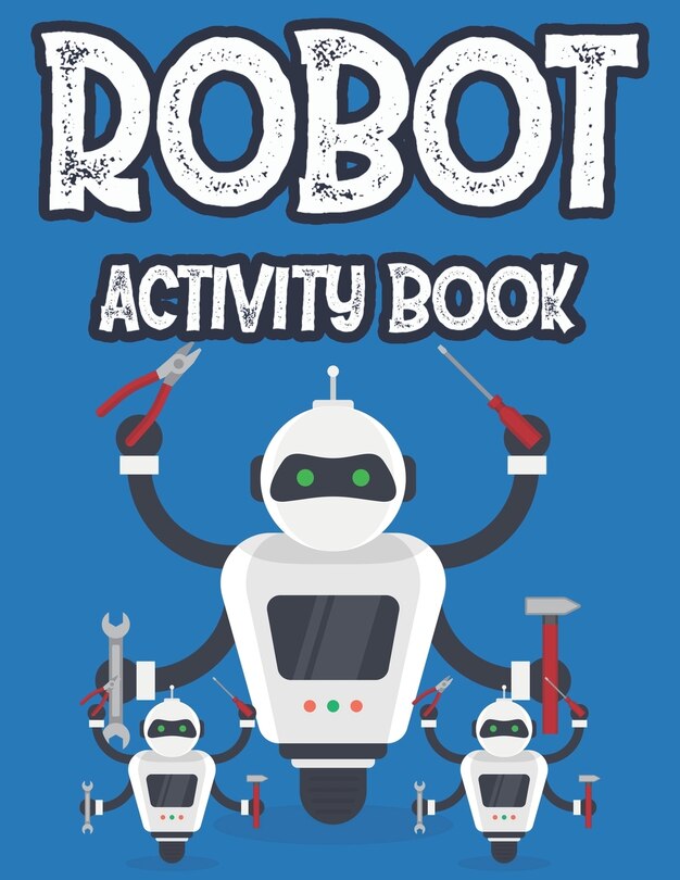 Robot Activity Book: Designs And Illustrations Of Robots To Color For ...