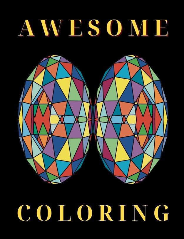 Awesome Coloring: The Adult Coloring Book Inspired by Geometric ...