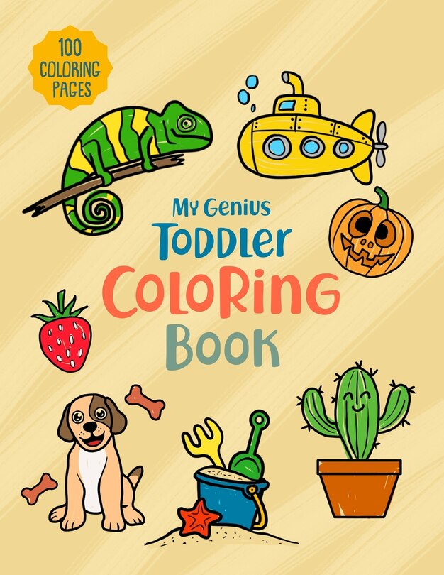 My Genius Toddler Coloring Book: 100 Coloring Pages, Easy, Big, Simple ...