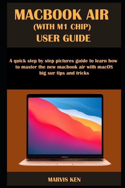 Macbook Air (with M1 Chip) User Guide: A quick step by step pictures ...