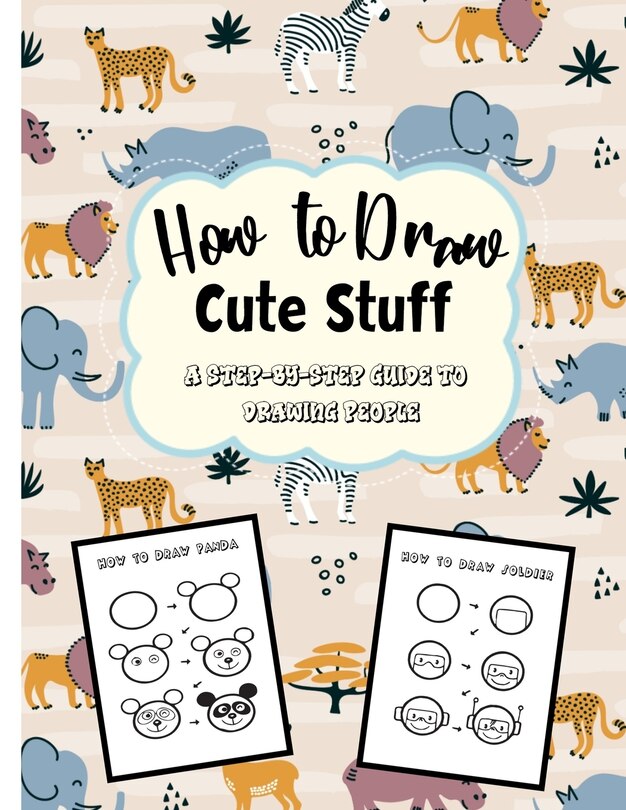 How to Draw Cute Stuff - A Step-By-Step Guide to Drawing People: Draw ...