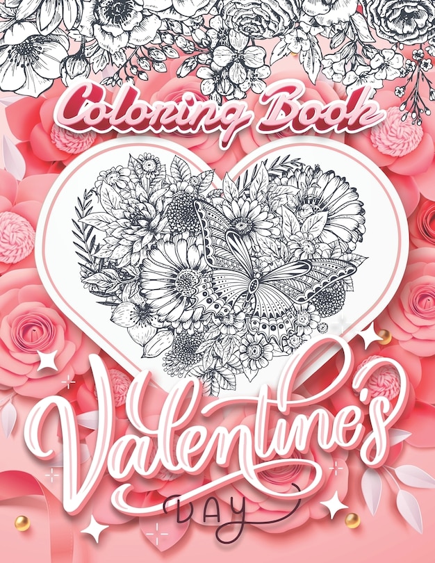 Valentine's Day Coloring Book: Love, Hearts, Flower, Birds, Butterfly ...