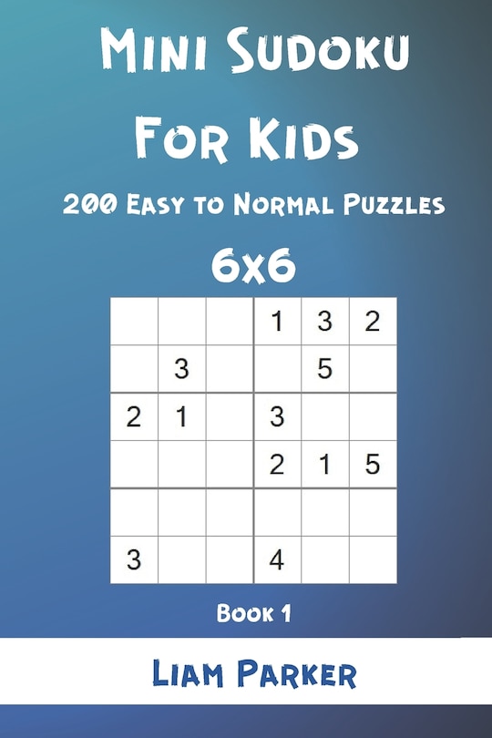 Mini Sudoku For Kids - 200 Easy to Normal Puzzles 6x6 Book 1 | Indigo