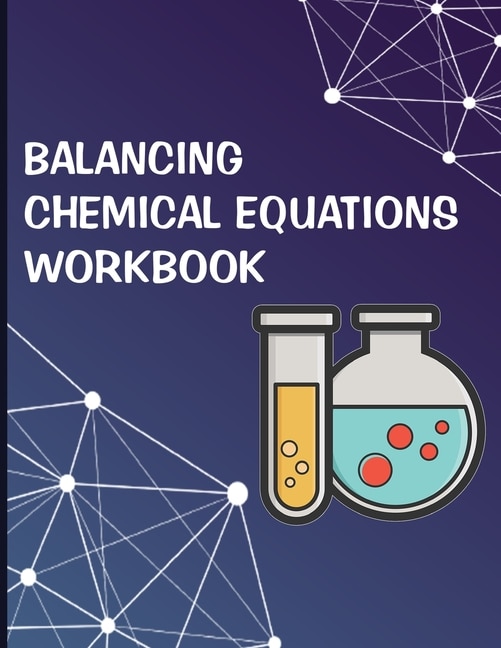 Balancing Chemical Equations Workbook: Chemical Reactions To Balance ...