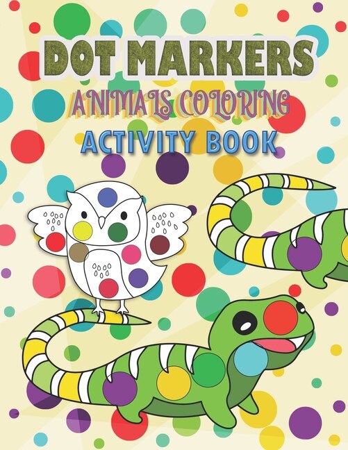 Dot Markers Animals Coloring Activity Book: Dot Markers Activity Book ...