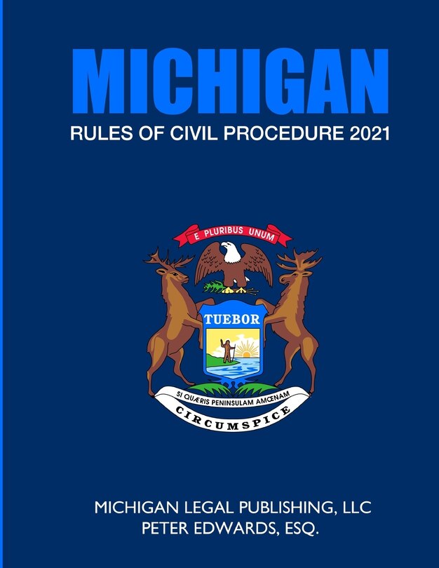 Michigan Rules Of Civil Procedure 2021: As Revised Through March 1 ...