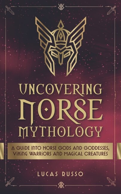 Uncovering Norse Mythology: A Guide Into Norse Gods And Goddesses ...