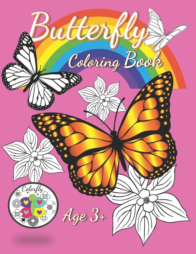 Butterfly Coloring Book Ages 3+: 40 Pages of Fun Butterfly Images and Garden Scenes to Bring to ...