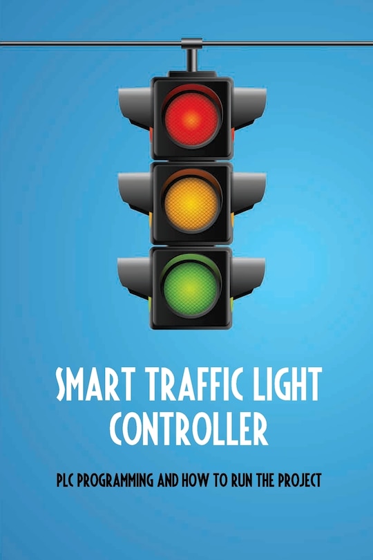 Smart Traffic Light Controller: PLC Programming And How To Run The ...