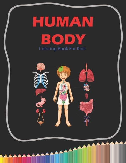 Human Body Coloring Book For Kids: Human Body Organs Coloring Book Kids ...