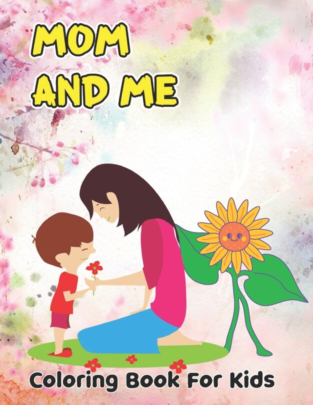 Mom And Me Coloring Book For kids: Mother's Day Coloring Book for Kids ...