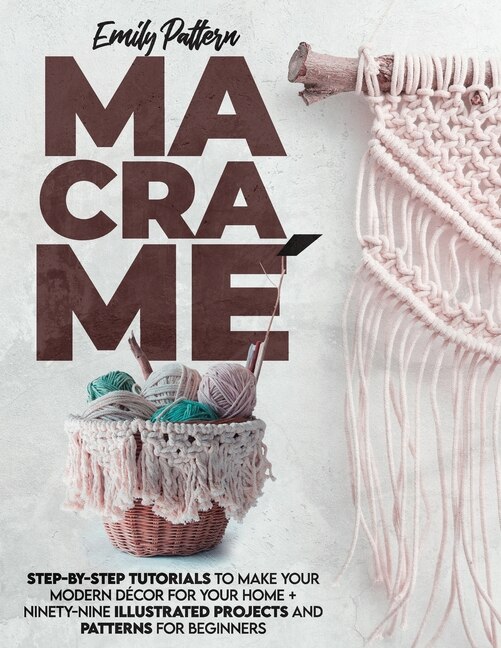 Macramè: Step-by-step Tutorials To Make Your Modern Décor For Your Home ...