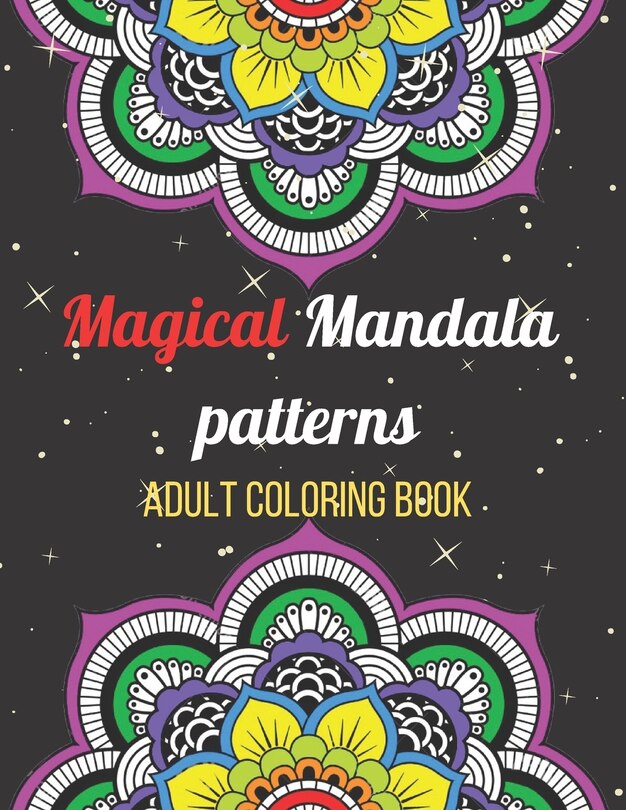 Magical Mandala Patterns Adult Coloring Book: Amazing Patterns Stress ...