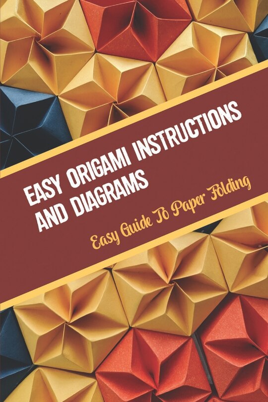 Easy Origami Instructions And Diagrams: Easy Guide To Paper Folding ...