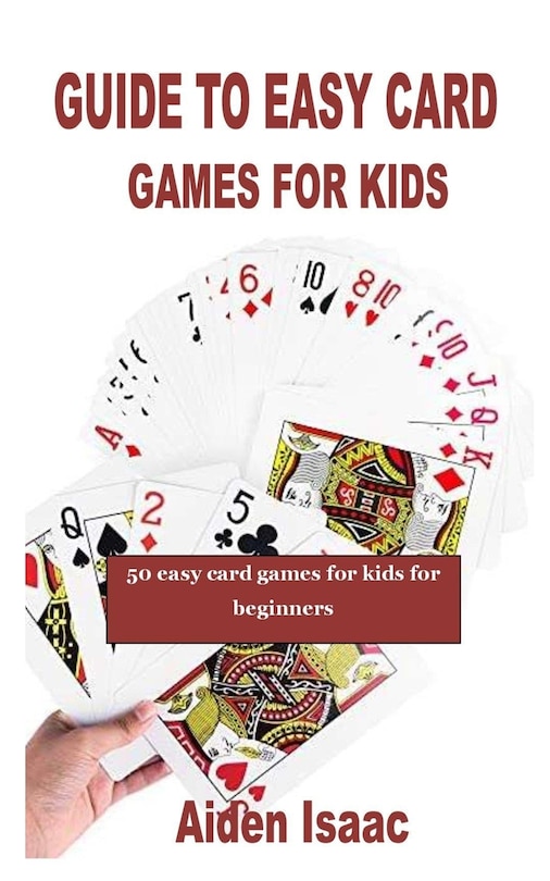 Guide to Easy Card Games for Kids: 50 easy card games for kids for ...