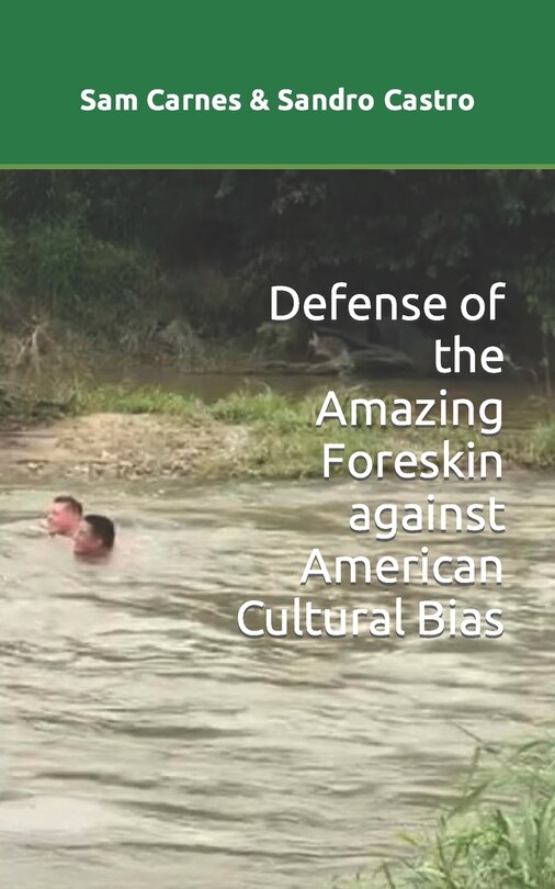 Defense of the Amazing Foreskin against American Cultural Bias | Indigo