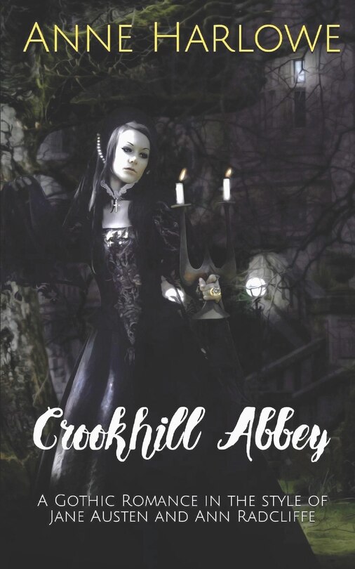 Crookhill Abbey: A gothic romance in the style of Jane Austen and Ann ...