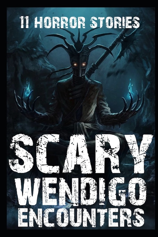11 Scary Wendigo Encounter Horror Stories Real Skinwalker Sightings