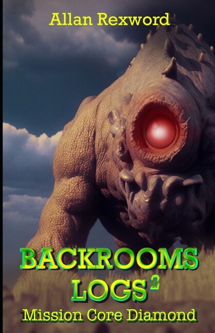 Backrooms Logs²: Mission Core Diamond: A Scary Journey Through The Backrooms Book By Allan ...
