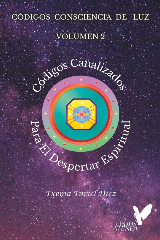 Códigos Consciencia de Luz - Volumen 2: Códigos Canalizados Para El ...
