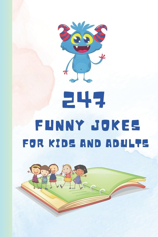 247 Funny Jokes for Kids and Adults: A Laughter-Packed Collection for ...