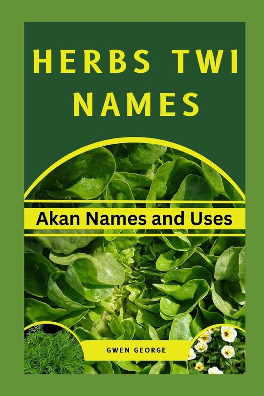 Herbs Twi Names: Akan Names and Uses | Indigo