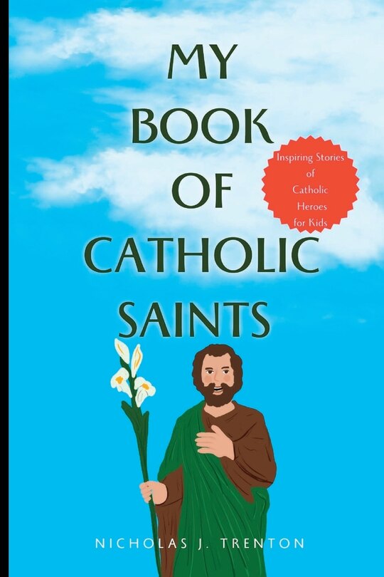 My Book Of Catholic Saints: Inspiring Stories Of Catholic Heroes For ...