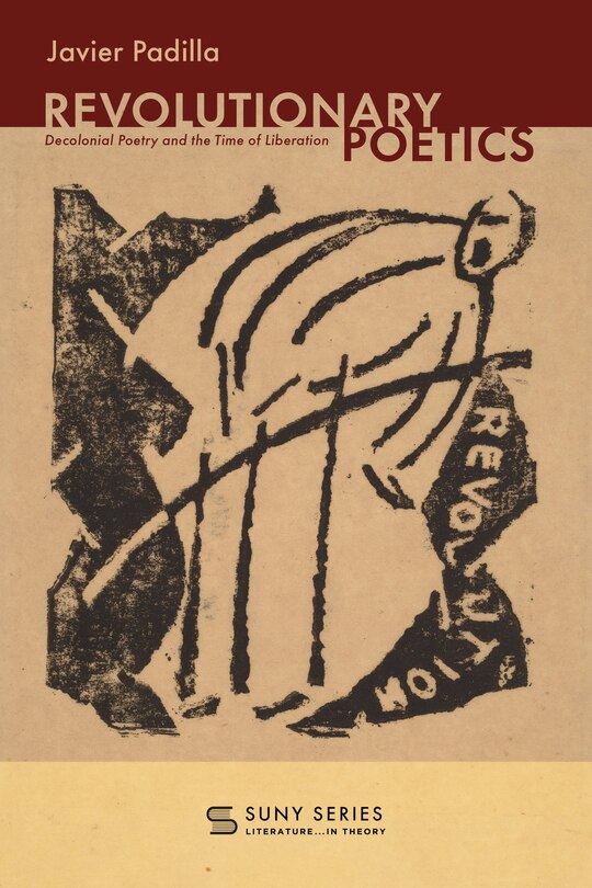 Revolutionary Poetics: Decolonial Poetry And The Time Of Liberation ...