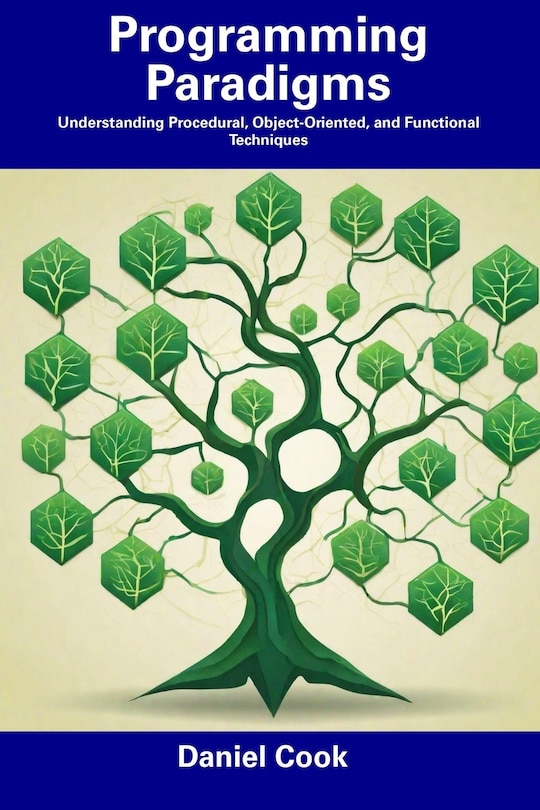 Programming Paradigms Understanding Procedural Object Oriented And Functional Techniques Indigo