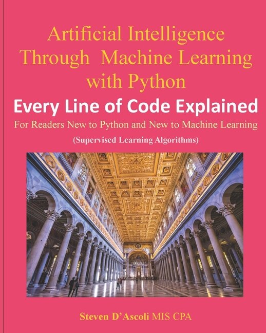 Artificial Intelligence Through Machine Learning WIth Python: Every Line of Code Explained | Indigo