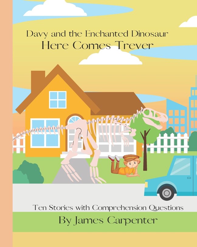 Davy and the Enchanted Dinosaur Here comes Trever. | Indigo