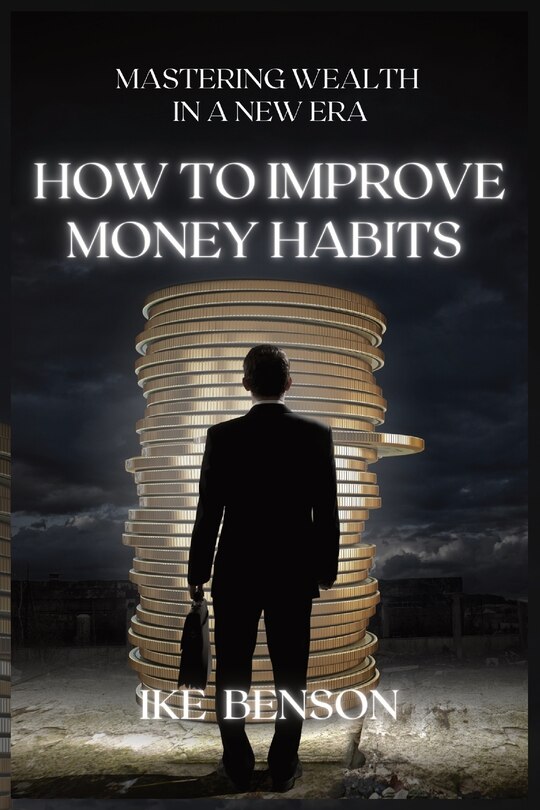Mastering Wealth in a New Era: How to Improve Money Habits in 2023 | Indigo