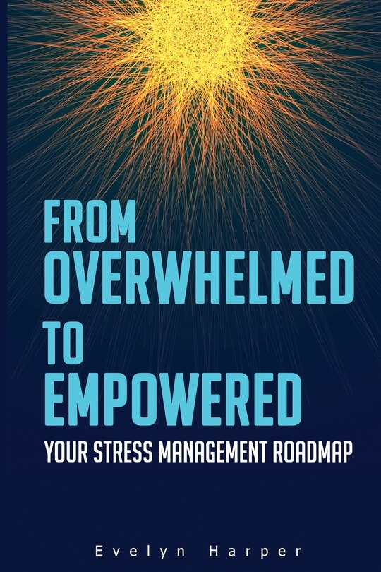 From Overwhelmed to Empowered: Your Stress Management Roadmap | Indigo