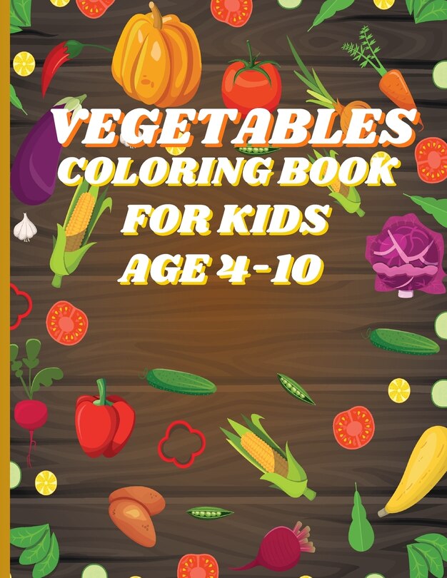 Vegetables Coloring Book For Kids: Meet Your Greens: A Kid's Vegetable ...