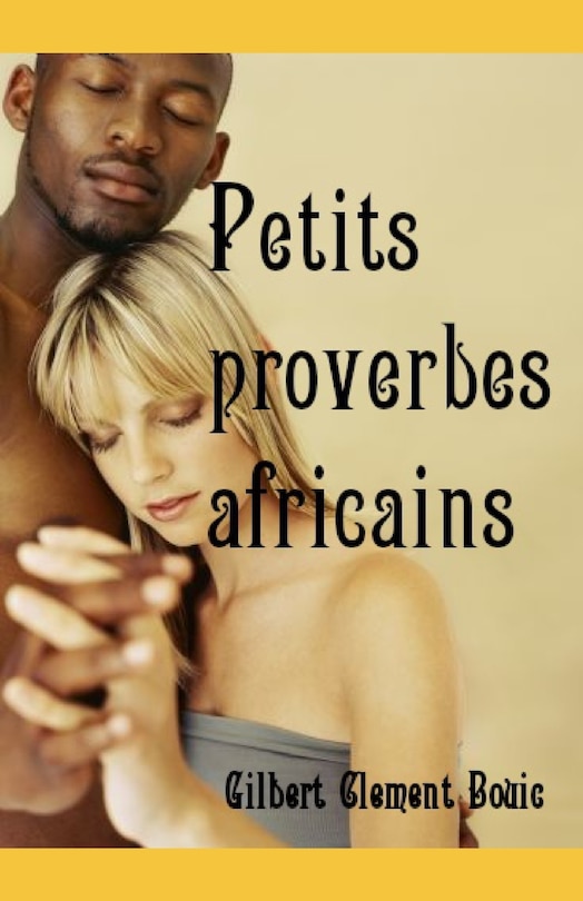 Petits proverbes africains: Découvrez la Sagesse de l'Afrique | Indigo