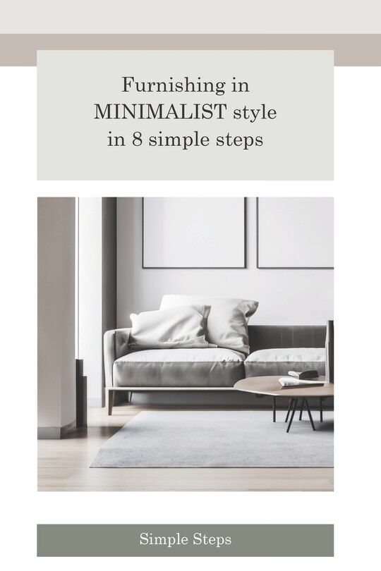 Furnishing in Minimalist style in 8 simple steps: Simplicity, Serenity ...
