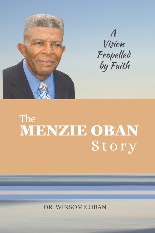 The Menzie Oban Story: A Vision Propelled by Faith | Indigo