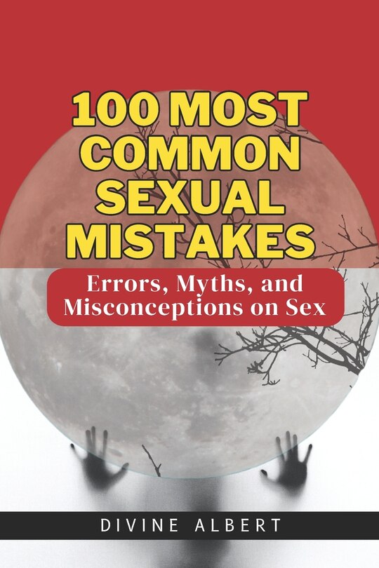 100 Most Common Sexual Mistakes Errors Myths And Misconceptions On Sex Indigo