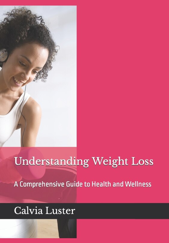 Understanding Weight Loss: A Comprehensive Guide to Health and Wellness ...