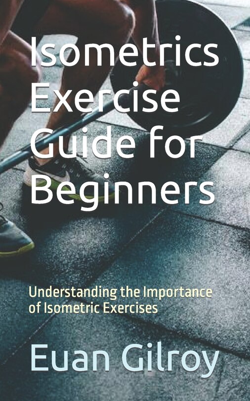 Isometrics Exercise Guide For Beginners: Understanding The Importance ... Isometrics Exercise Guide For Beginners: Understanding The Importance ...