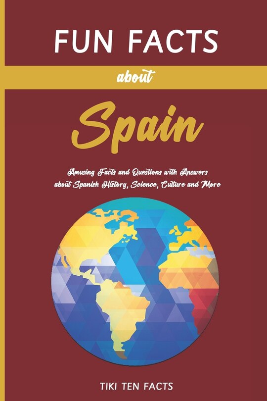 Fun Facts about Spain: Fascinating & Quirky Side of Spain - Amusing ...