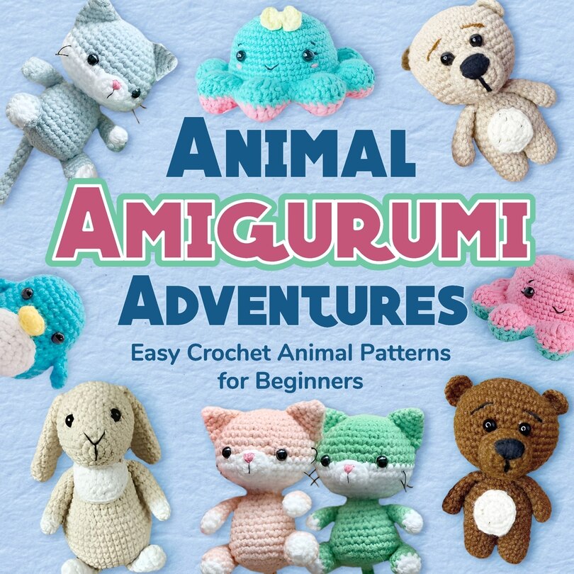 Animal Amigurumi Adventures: Easy Crochet Animal Patterns for Beginners ...
