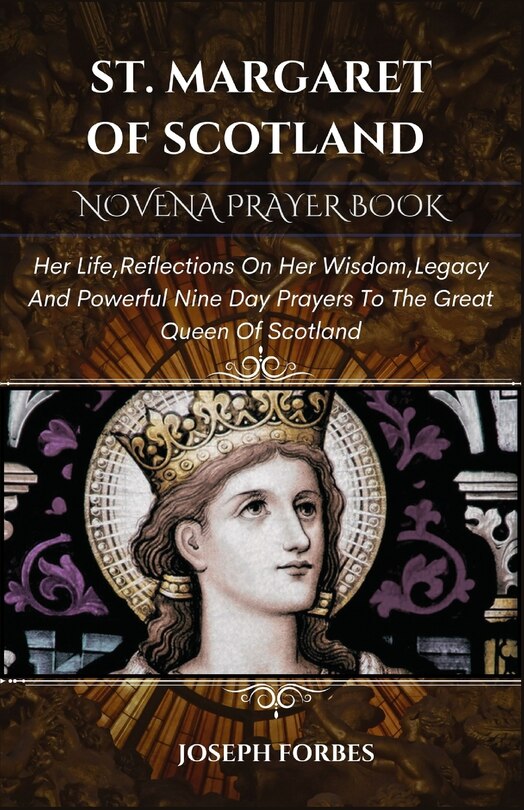 St. Margaret of Scotland Novena Prayer Book: Her Life, Reflections On ...
