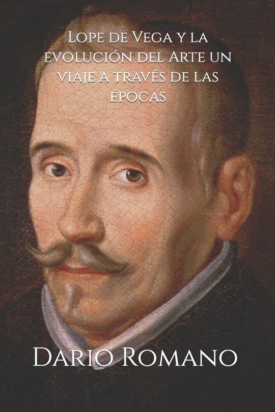 Lope de Vega y la evolución del Arte: Un viaje a través de las épocas ...