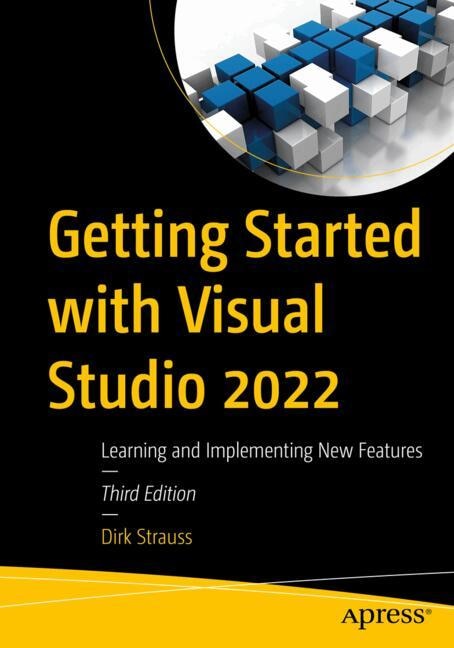 Getting Started With Visual Studio 2022: Learning And Implementing New Features Livre Par Dirk ...